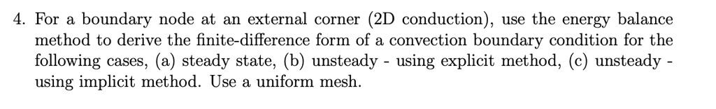 4. For a boundary node at an external corner (2D conduction), use the energy balance method to ...