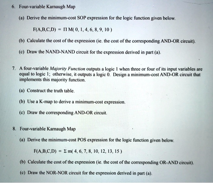 Solved 6 Four Variable Karnaugh Map A Derive The Minimum Cost Sop Expression For The Logic 