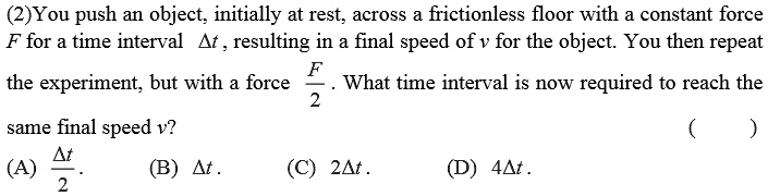 SOLVED: (2)You push an object; initially at rest; across frictionless floor with a constant ...