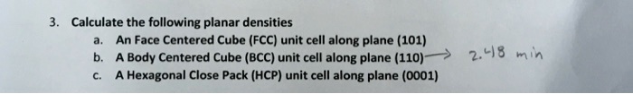 SOLVED: Calculate the following planar densities An Face Centered Cube (FCC) unit cell along ...