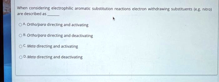SOLVED: When considering electrophilic aromatic substitution reactions ...