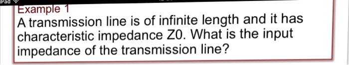 SOLVED: Example A transmission line is of infinite length and it has ...