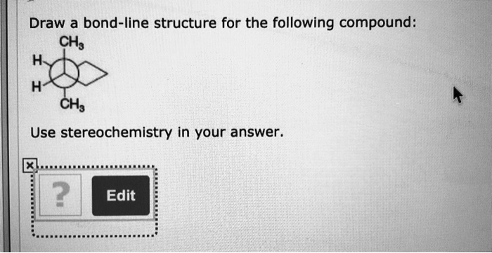 draw a bond line structure for the following compound ch chs use stereochemistry in your answer ...