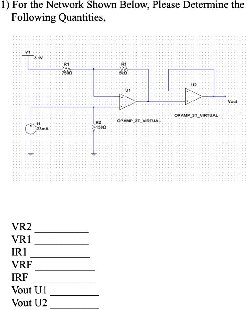 For the network shown below, please determine the following quantities: VR2 VR1 IR1 VRF IRF Vout ...