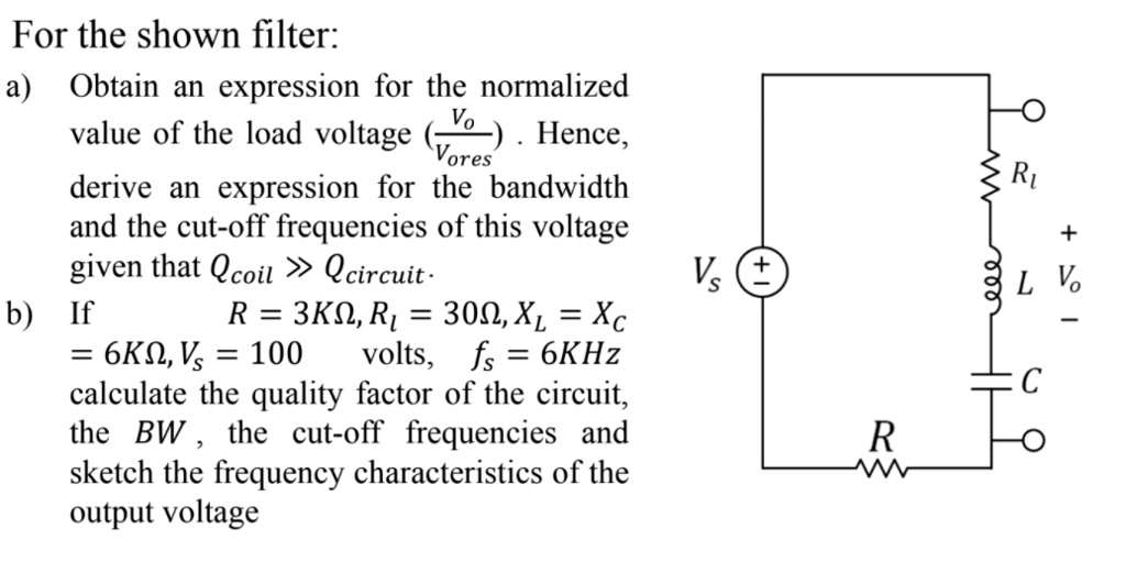 SOLVED: For the shown filter: a) Obtain an expression for the normalized value of the load ...
