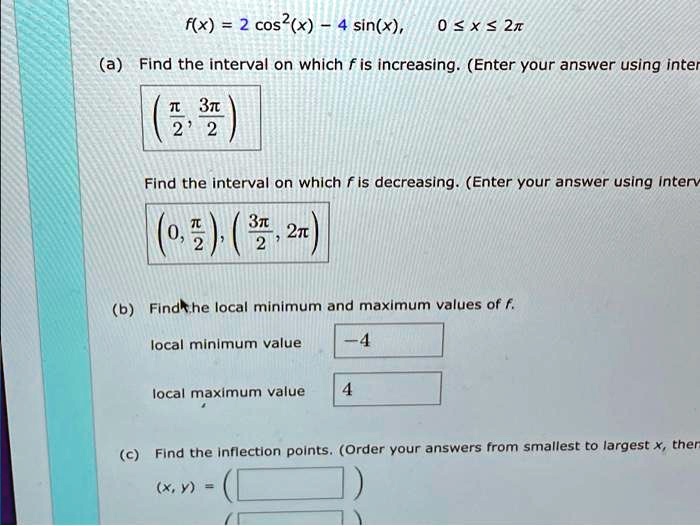 SOLVED: Texts: f(x) = 2 cos²(x) - 4 sin(x), 0 ≤ x ≤ 2π (a) Find the interval on which f is ...