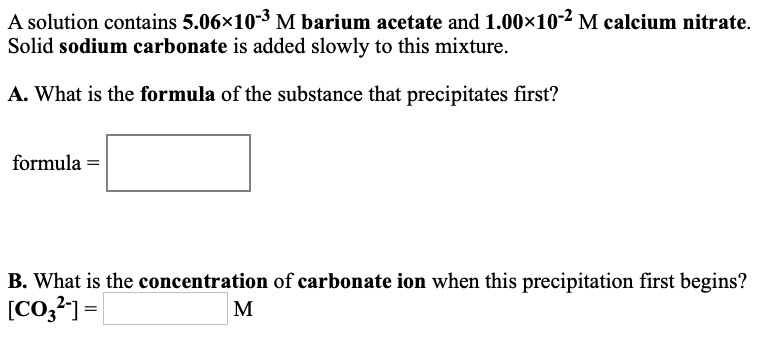 Solved A Solution Contains 5 06 10 3 M Barium Acetate And 1 00x10 2