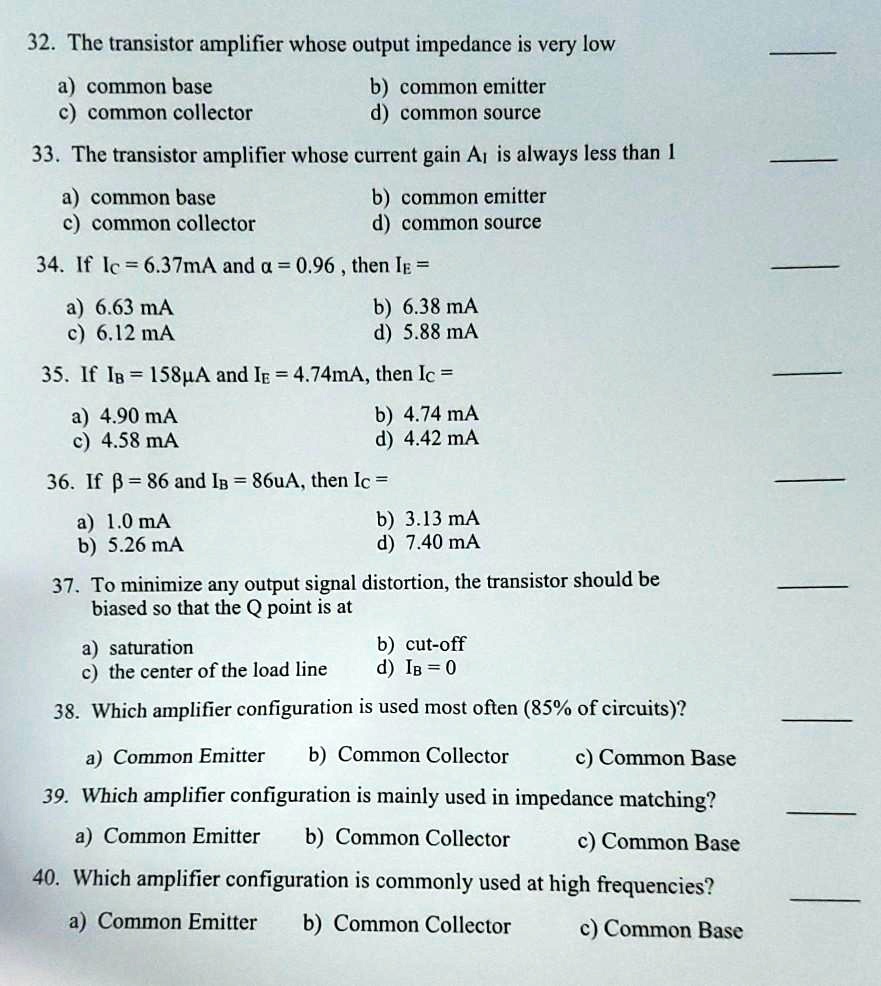 32. The transistor amplifier whose output impedance is very low a) common base c) common ...