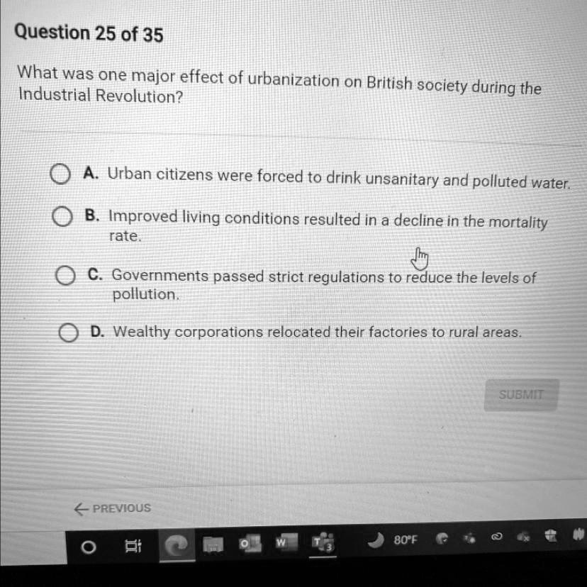 Question 25 of 35 What was one major effect of urbanization on British ...