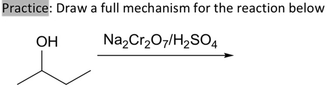 practice draw a full mechanism for the reaction below oh nazcr2o h2so4 ...