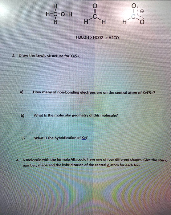 SOLVED: H-C-0-H H HBCOH > HCO2 > HZCO Draw the Lewis structure for XeS+ ...