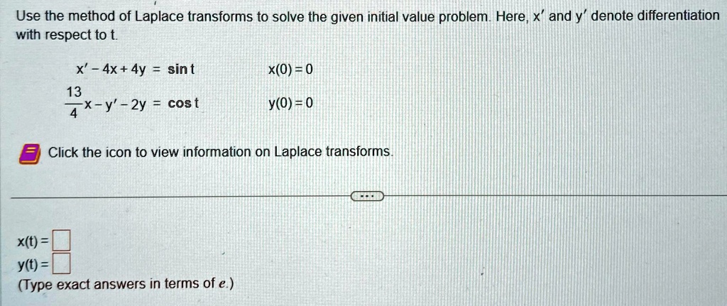 SOLVED: Use the method of Laplace transforms to solve the given initial value problem. Here, x ...