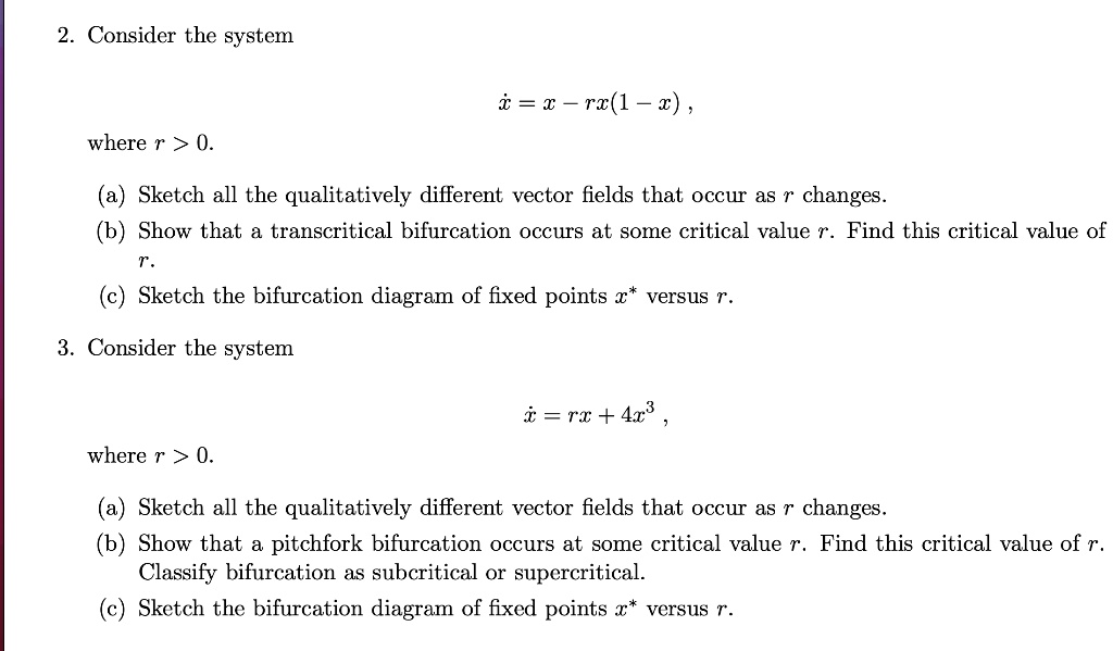 SOLVED: 2. Consider the system x=x-rx(1-x) where r > 0. (a) Sketch all the qualitatively ...