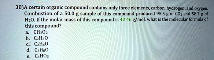30ja certain organic compound contains only three elements carbon ...