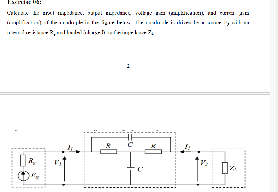 Exercise 06: Calculate the input impedance, output impedance, voltage gain (amplification), and ...