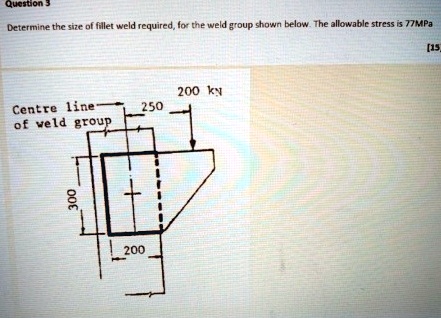 question 3 determine the size of fillet weld required for the weld ...