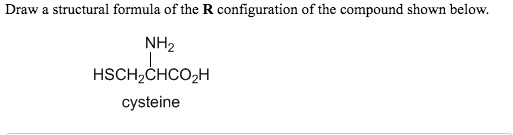 SOLVED: Draw a structural formula of the R configuration of the compound shown below: NH2 ...