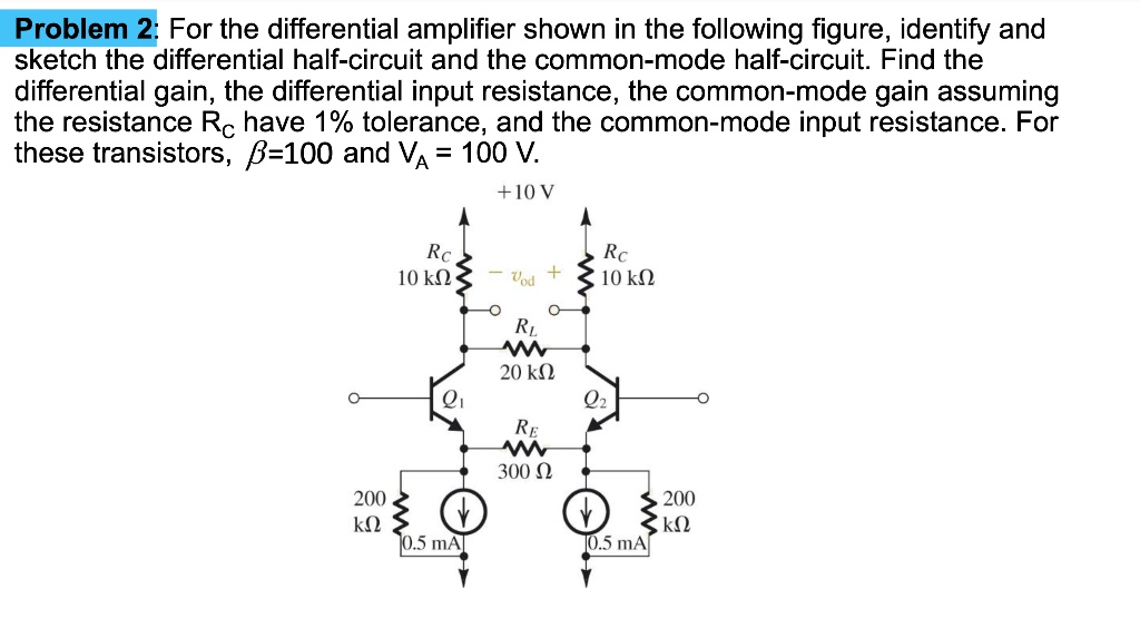 Problem 2: For the differential amplifier shown in the following figure ...