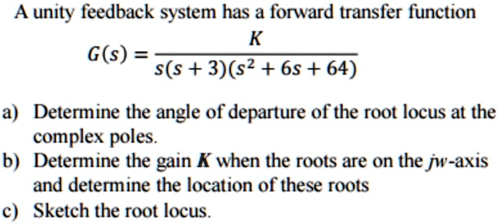 SOLVED: A unity feedback system has a forward transfer function K(s ...