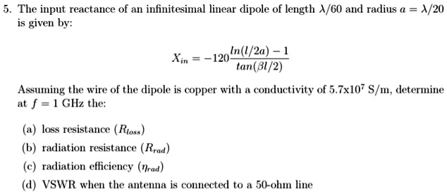 5. The input reactance of an infinitesimal linear dipole of length ?/60 ...