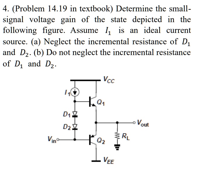 SOLVED: 4. (Problem 14.19 in textbook) Determine the small- signal voltage gain of the state ...