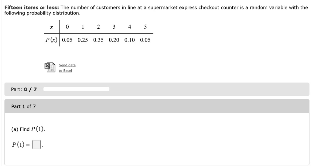 SOLVED: Fifteen items or less: The number of customers in line at a ...