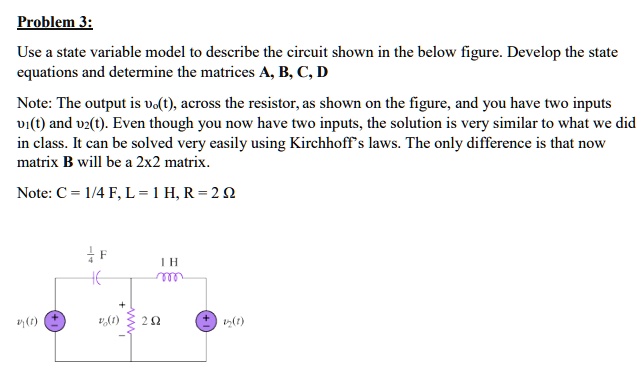SOLVED: Use a state variable model to describe the circuit shown in the below figure. Develop ...