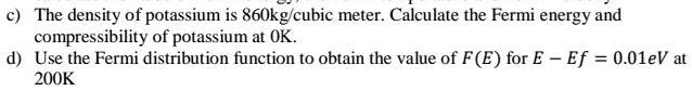 SOLVED: The density of potassium is 860 kg/cubic meter. Calculate the ...