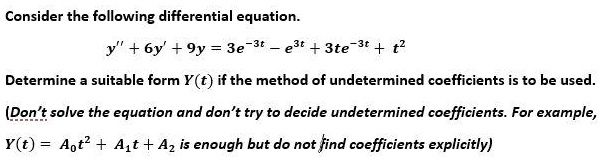 SOLVED: Consider the following differential equation + 6y' + 9y = 3e-3t e3t + 3te Determine ...