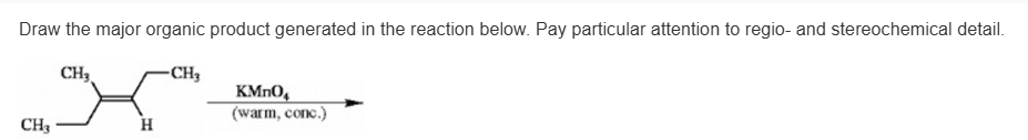 Draw the major organic product generated in the reaction below. Pay ...