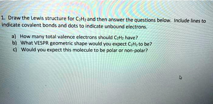 1. Draw the Lewis structure for C?H? and then answer the questions ...
