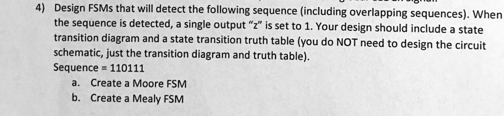 SOLVED: Design FSMs that will detect the following sequence (including overlapping sequences ...