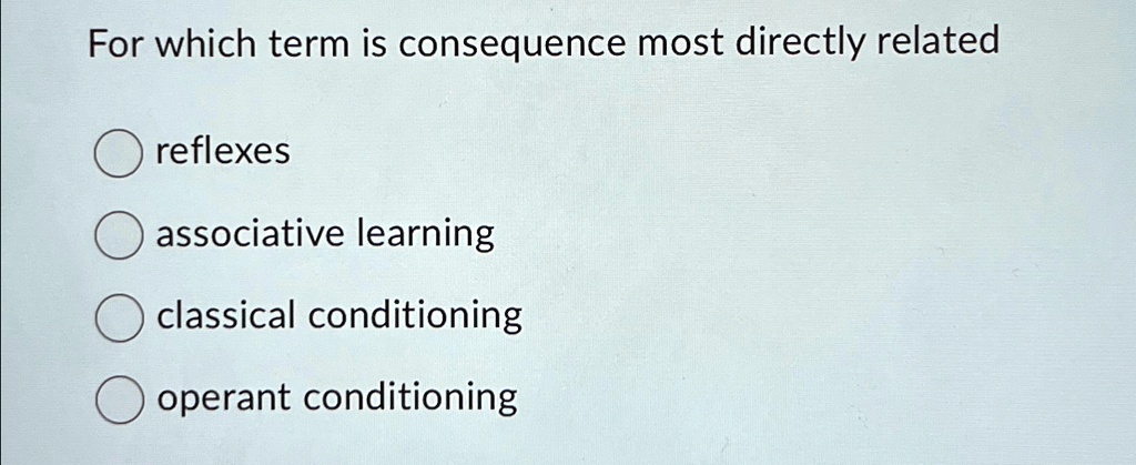 [GET ANSWER] For which term is consequence most directly related ...