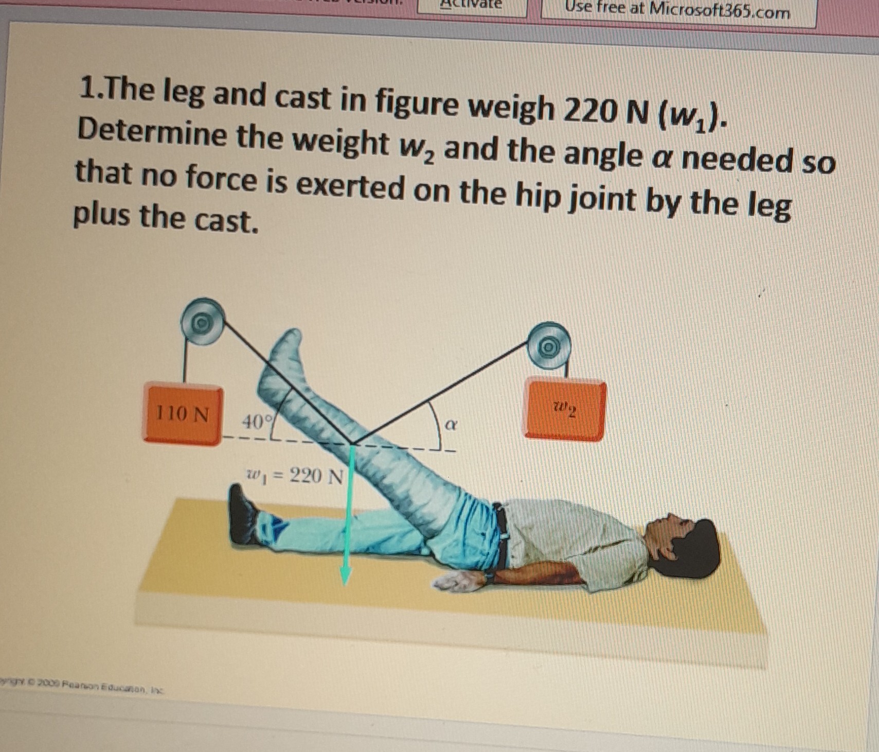 1.The leg and cast in figure weigh 220 N(w1). Determine the weight w2 ...
