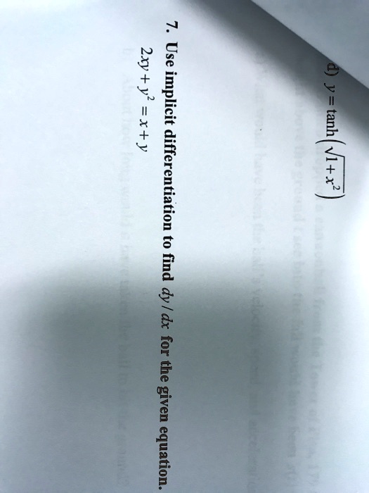 SOLVED: 7. Use implicit =xty differentiation to find dy / dx for the ... SOLVED: 7. Use implicit =xty differentiation to find dy / dx for the ...