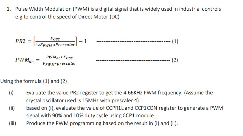 1. Pulse Width Modulation (PWM) is a digital signal that is widely used in industrial controls e ...
