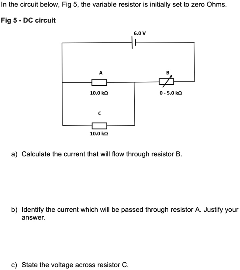 In The Circuit Below Fig 5 The Variable Resistor Is Initially Set To