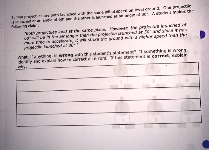 Solved Two Projectiles Are Both Launched With The Same Initial Speed On Level Ground One