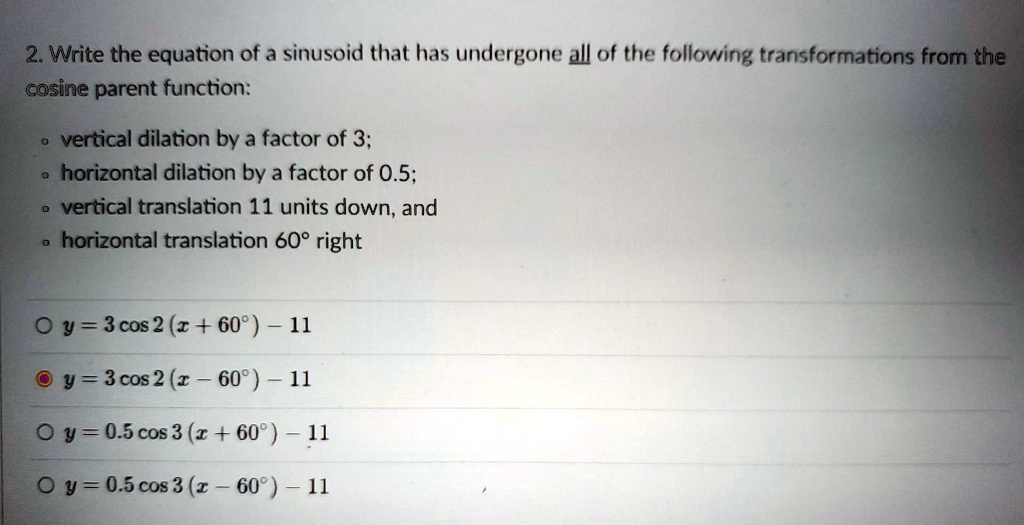 2. Write the equation of a sinusoid that has undergone all of the ...