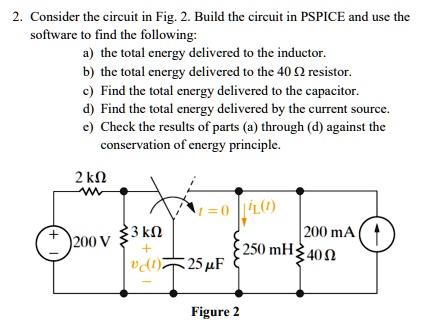 SOLVED: Please show each step with the simulation. 2. Consider the circuit in Fig. 2. Build the ...