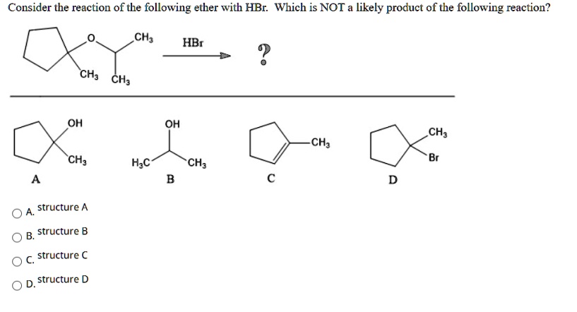 SOLVED: Consider the reaction of the following ether with HBr: Which is ...