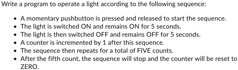 Write a program to operate a light according to the following sequence: • A momentary pushbutton ...