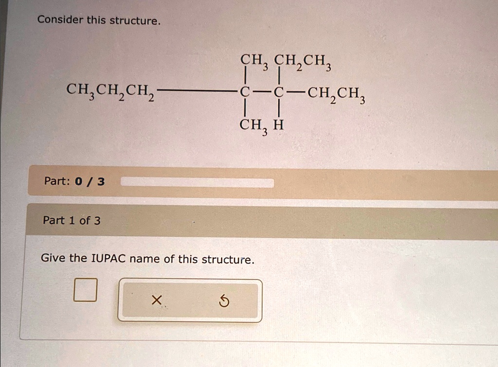 Consider this structure. Part: 0 / 3 Part 1 of 3 Give the IUPAC name of ...