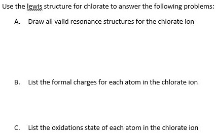 SOLVED: Use the lewis structure for chlorate to answer the following ...