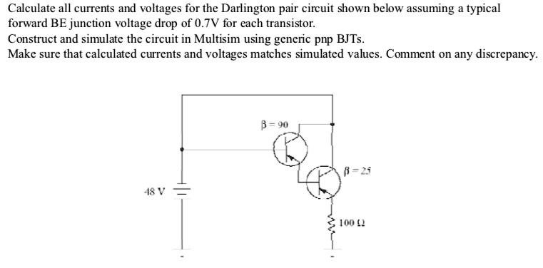 SOLVED: ***IN MULTISIM*** Calculate all currents and voltages for the Darlington pair circuit ...