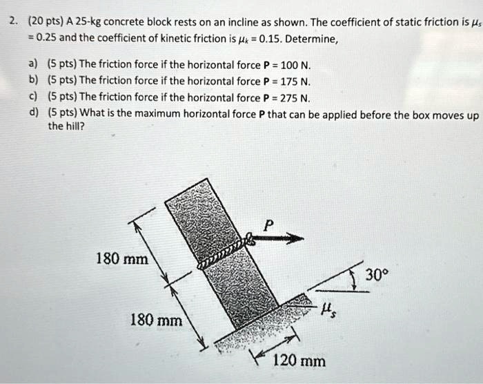 SOLVED: Texts: HELP!! 2.20 pts A 25-kg concrete block rests on an incline as shown. The ...