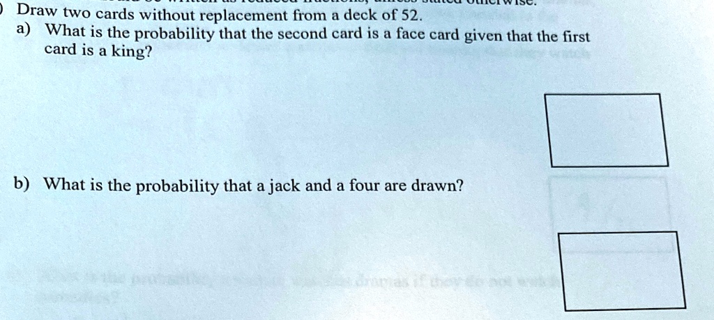 'Draw two cards without replacement from deck of 52. a) What is the ...