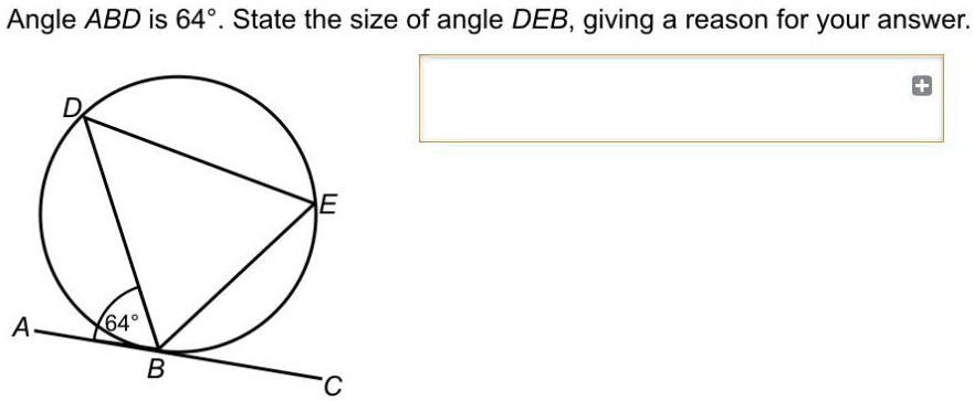 Angle ABD is 64°. State the size of angle DEB, giving a reason for your ...
