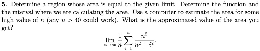 5. Determine a region whose area is equal to the given limit. Determine ...