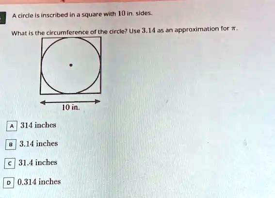 A circle is inscribed in a square with 10 in. sides. What is the ...